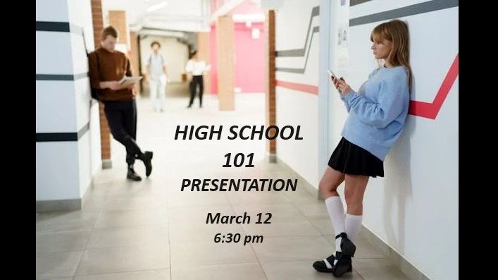 High School 101 Presentation - March 12 @ 6:30pm